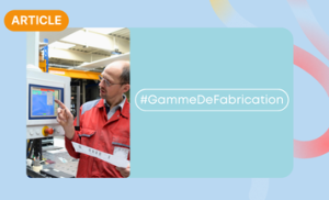 Gamme de fabrication : définition, étapes et exemples